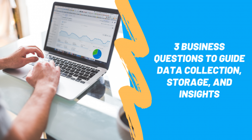 Questions to guide data collection, storage, and insights