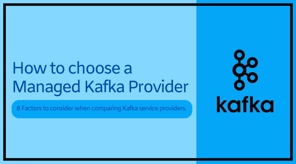 How to Choose a Managed Kafka Service Provider